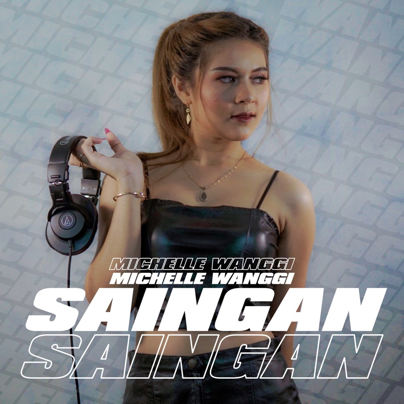 Saingan - Michelle Wanggi: Song Lyrics, Music Videos & Concerts