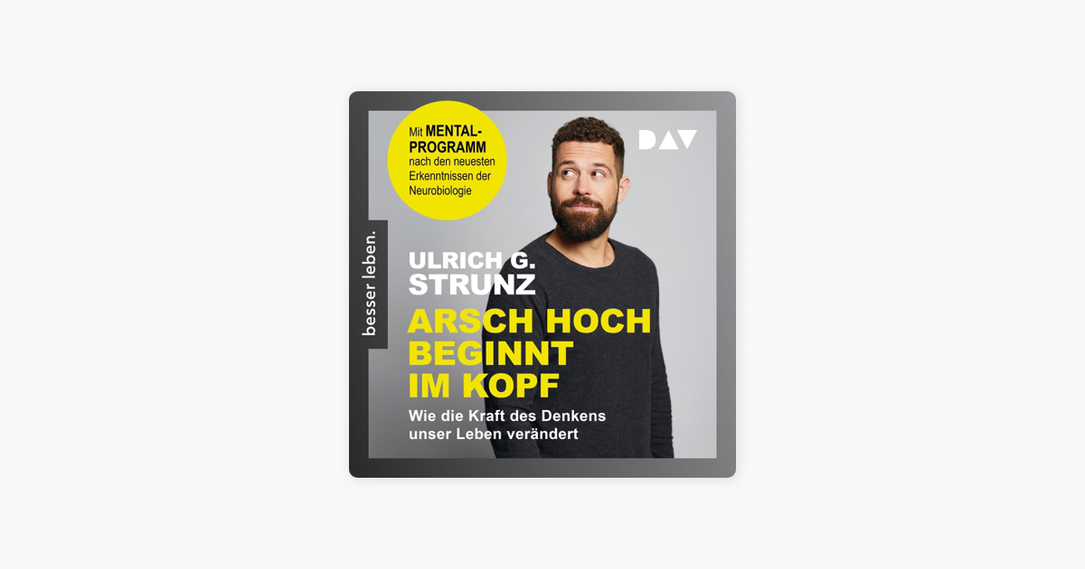 ‎Arsch hoch beginnt im Kopf: Das Denken trainieren - durchstarten zum Erfolg par Ulrich G ...