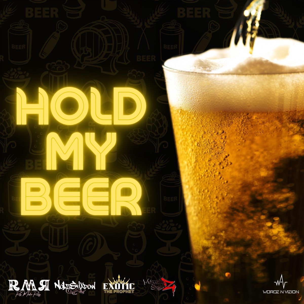 ‎Hold My Beer (feat. No1zShadow, Exotic the Prophet & Matrikz Stylez ...