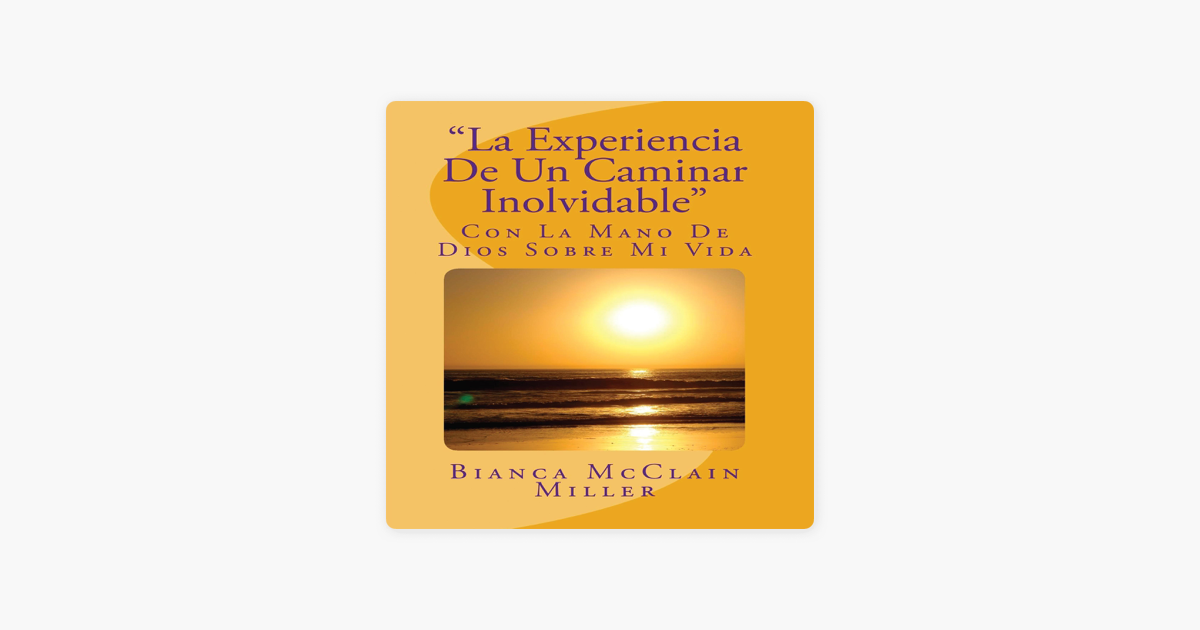 La Experiencia De Un Caminar Inolvidable" ["The Experience of an ...