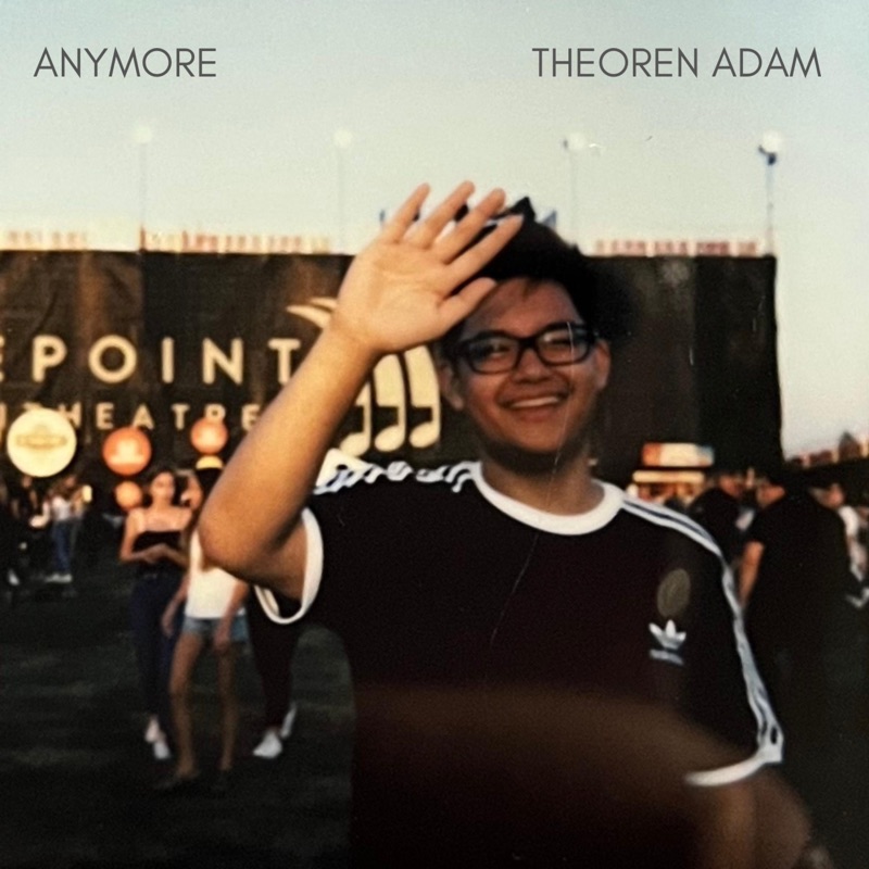 Anymore - Theoren Adam: Song Lyrics, Music Videos & Concerts