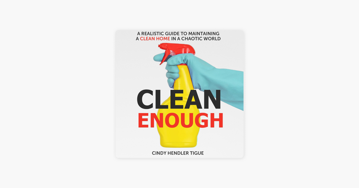 ‎Clean Enough: A Realistic Guide to Maintaining a Clean Home in a ...