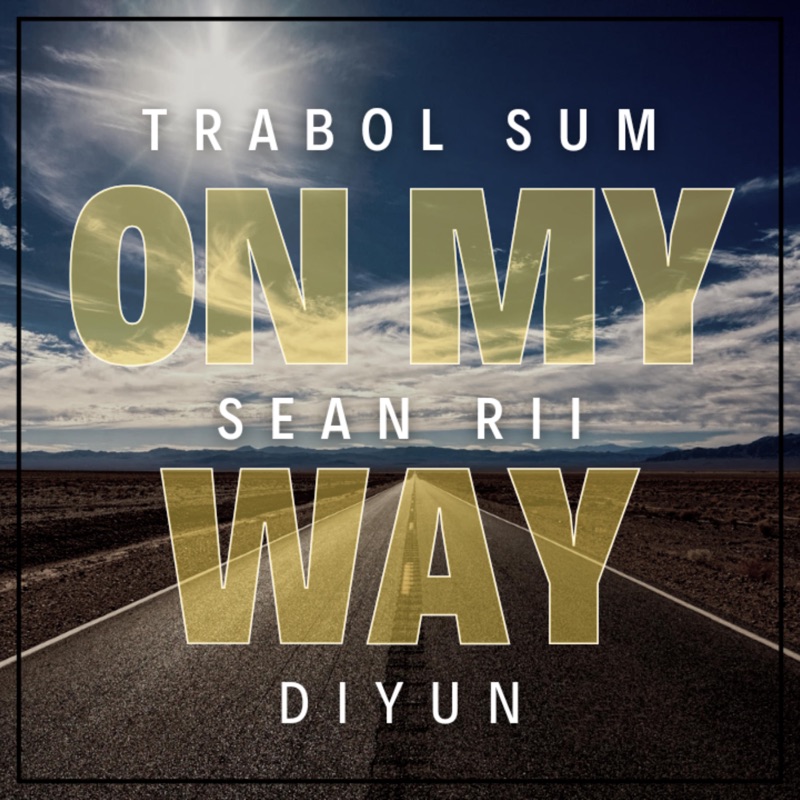 On My Way (feat. Sean Rii & Diyun) - Trabol Sum: Song Lyrics, Music ...