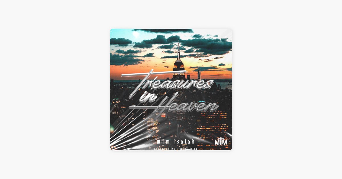 ‎Treasures In Heaven - Album by MTM Isaiah - Apple Music