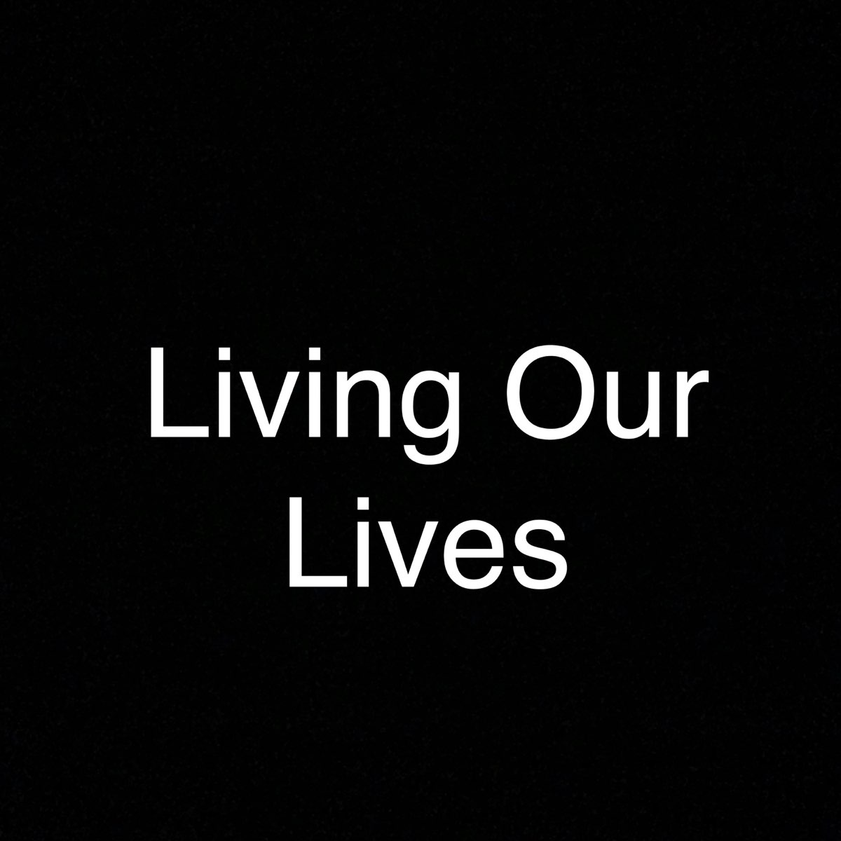 Living Our Lives - Single - Album by Aiden0113 & Tom Lillywhite ... Living Our Lives - Single - Album by Aiden0113 & Tom Lillywhite ...