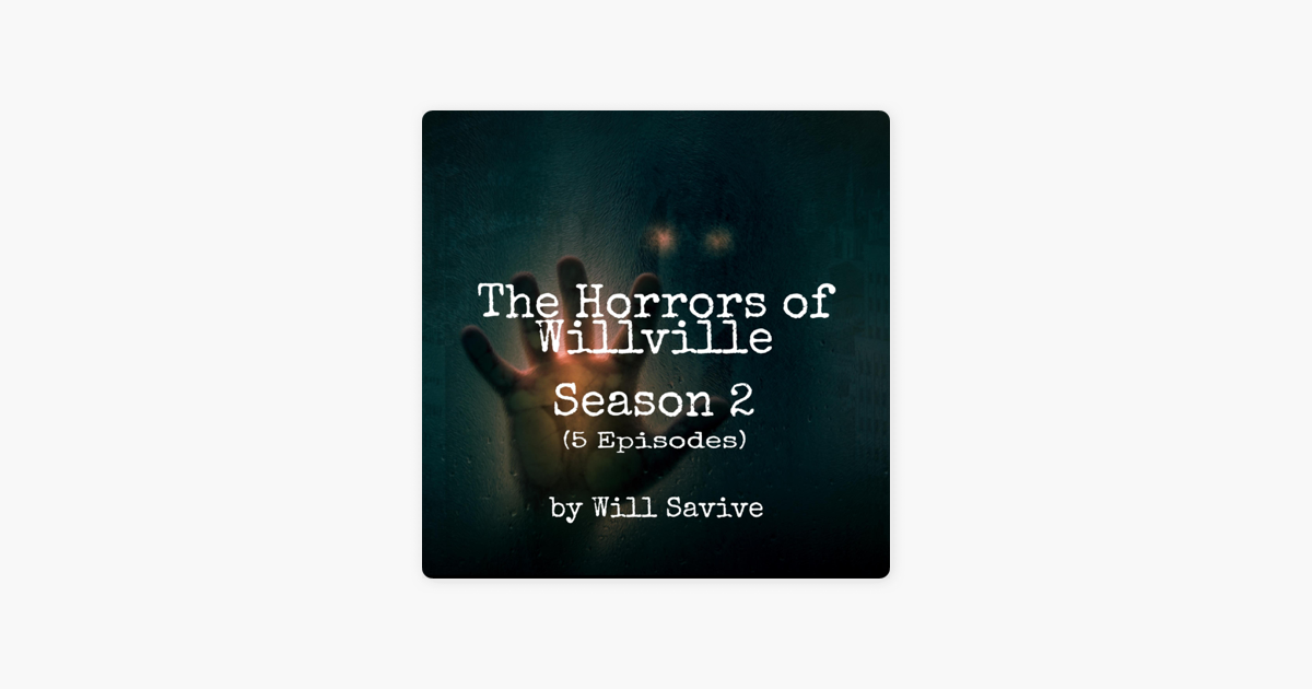 ‎The Horrors of Willville: Season 2: 5 Episodes (Unabridged) by Will ...
