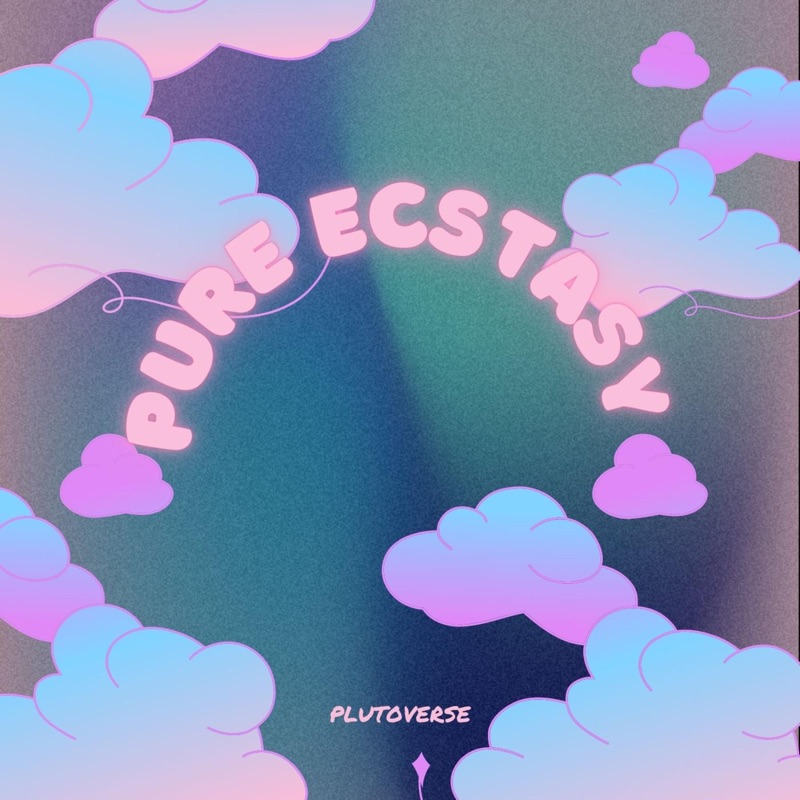 Pure Ecstasy 8D - Plutoverse: Song Lyrics, Music Videos & Concerts