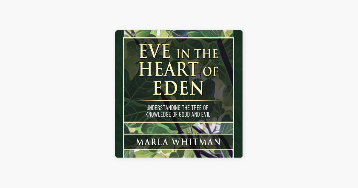 ‎Eve in the Heart of Eden: Understanding the Tree of Knowledge of Good ...