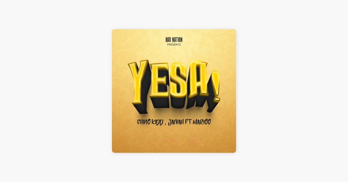 ‎Yesa (feat. Jaivah & Marioo) – Song by Chino Kidd – Apple Music
