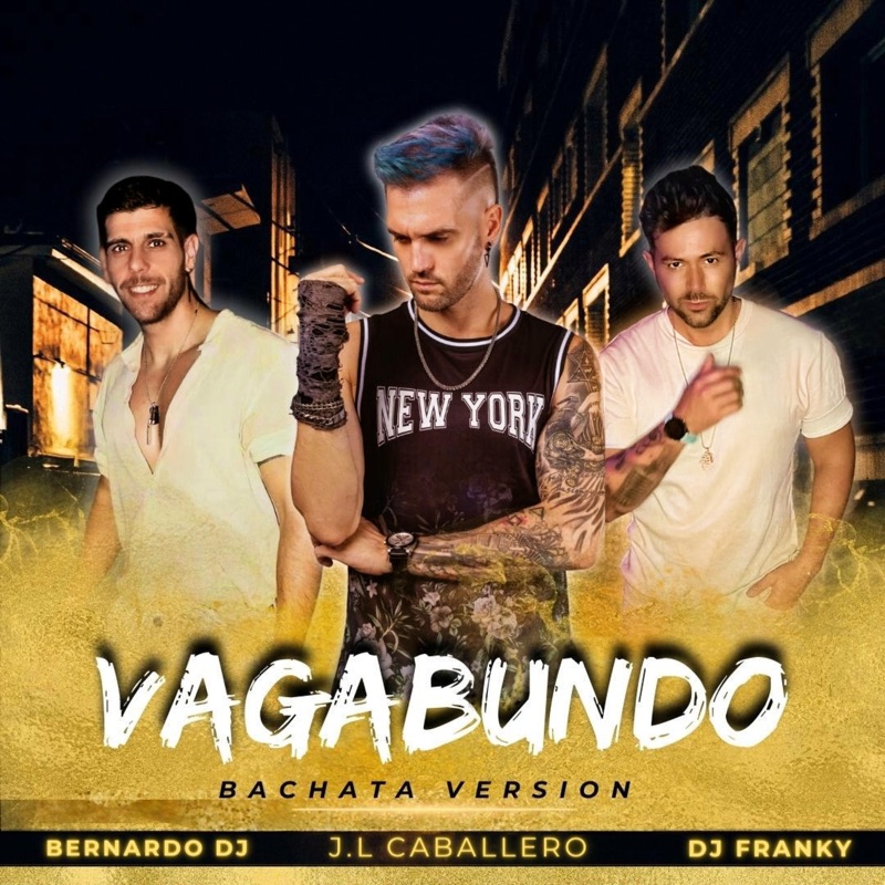 Vagabundo (Bachata Version) - Bernardo Dj, DJ Franky & J.L Caballero ...