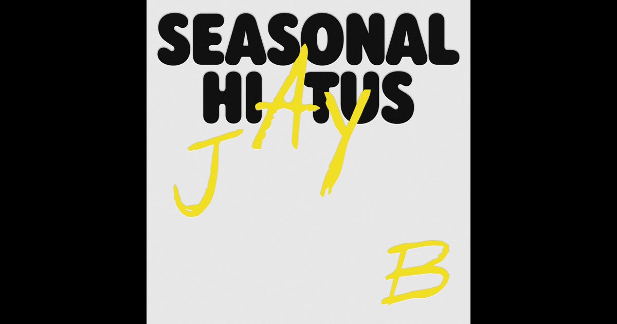 ‎Seasonal Hiatus - Single - Album by JAY B - Apple Music