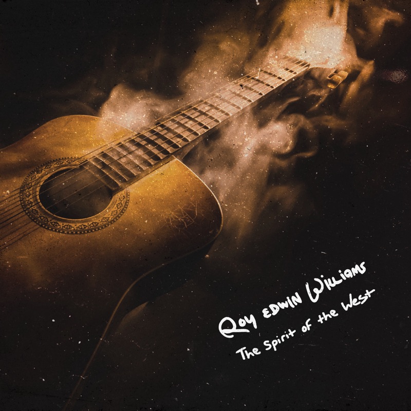 The Spirit of the West - Roy Edwin Williams: Song Lyrics, Music Videos ...