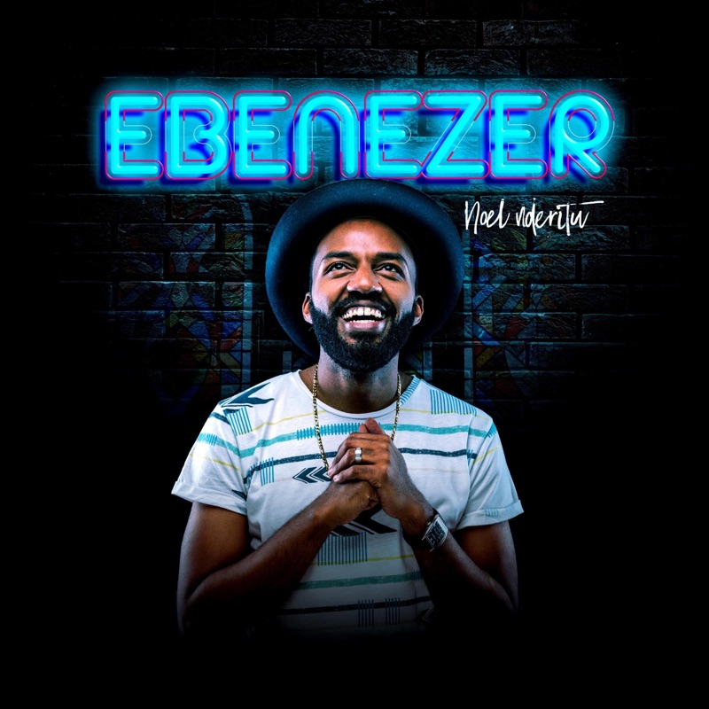 Ebenezer (Live) - Noel Nderitu: Song Lyrics, Music Videos & Concerts