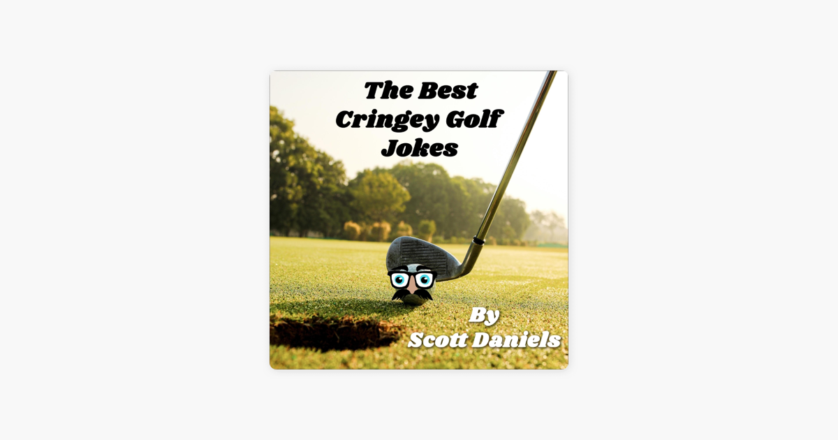 ‎The Best Cringey Golf Jokes (Unabridged) by Scott Daniels on Apple Books