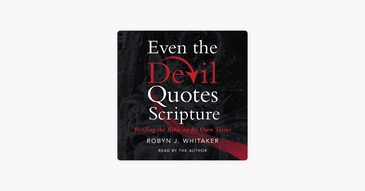 ‎Even the Devil Quotes Scripture: Reading the Bible on Its Own Terms ...
