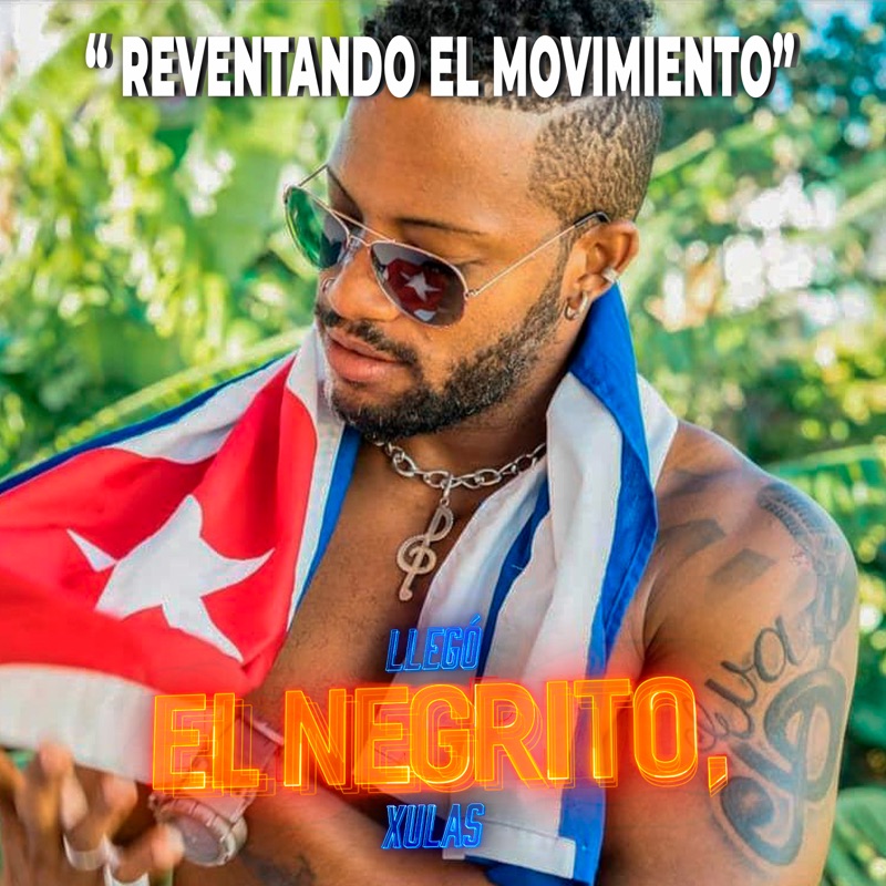 Reventando el Movimiento - Llegó El Negrito, Xulas: Song Lyrics, Music ...