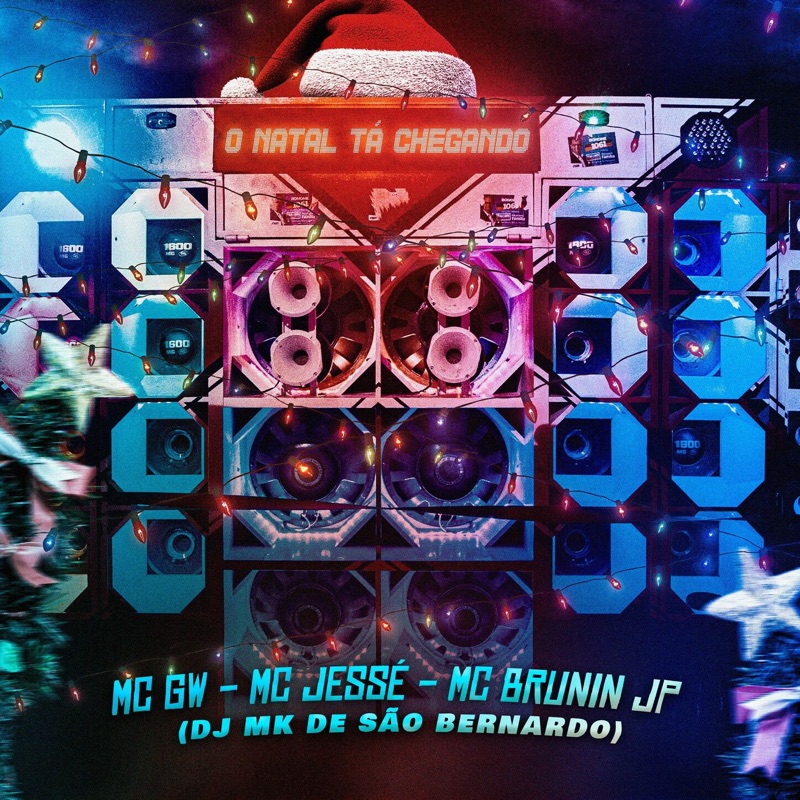 O Natal Ta Chegando (feat. DJ MK de são bernardo) - MC GW, MC JESSÉ JL & Mc Brunin JP: Song ...