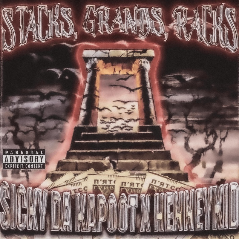 STACKS, GRANDS, RACKS (feat. HENNEYKID) - SICKY DA KAPOOT: Song Lyrics ...