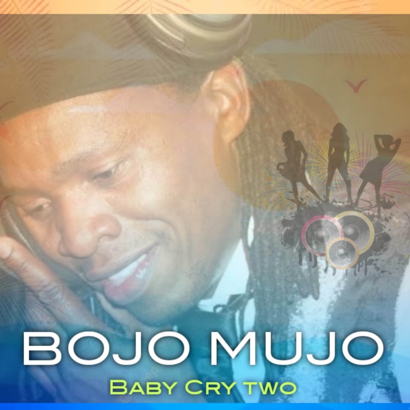 Baby Cry Two - Bojo Mujo: Song Lyrics, Music Videos & Concerts