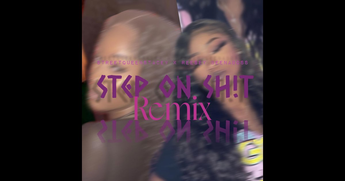 Step On Sh!t Remix (feat. ReeseyB) - Single” álbum de StreetQueenStacey ...