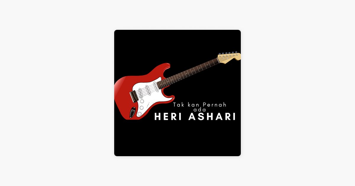 ‎Tak Kan Pernah Ada - Lagu oleh Heri Ashari - Apple Music