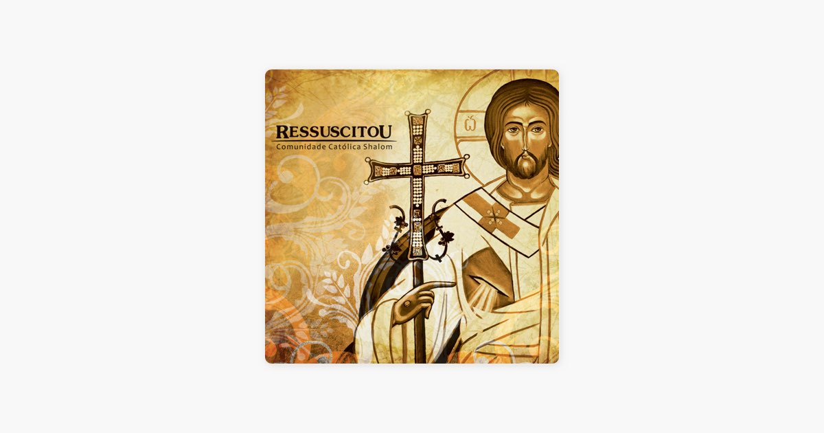 ‎Ressuscitou – Song by Comunidade Católica Shalom – Apple Music