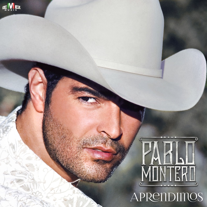 Aprendimos - Pablo Montero: Song Lyrics, Music Videos & Concerts