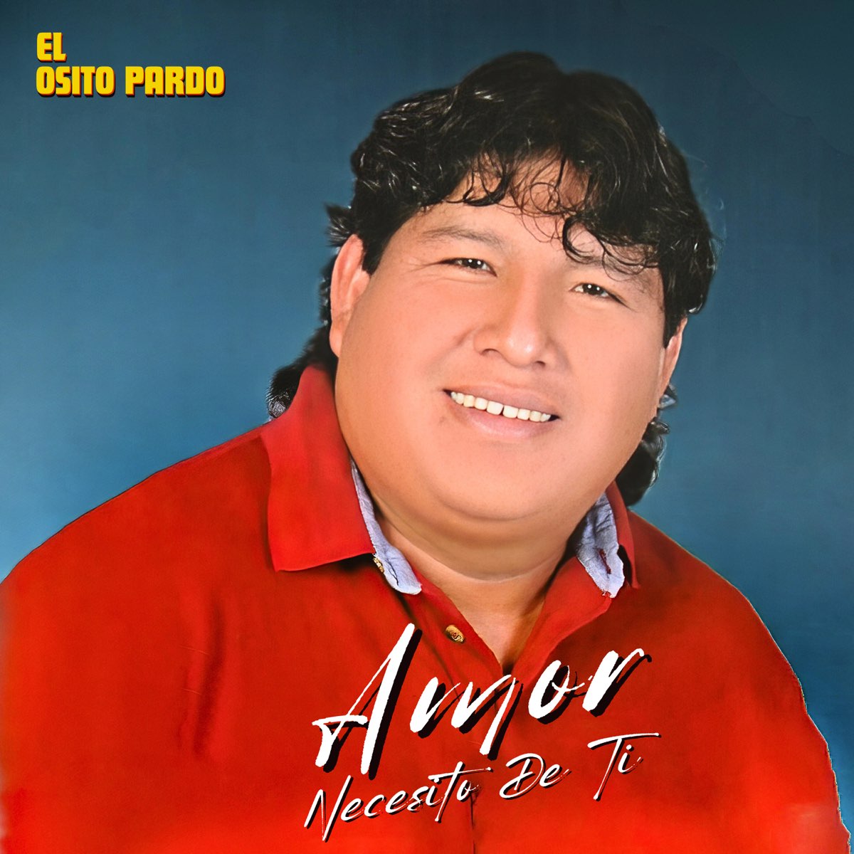 Amor Necesito De Ti” álbum de El Osito Pardo en Apple Music