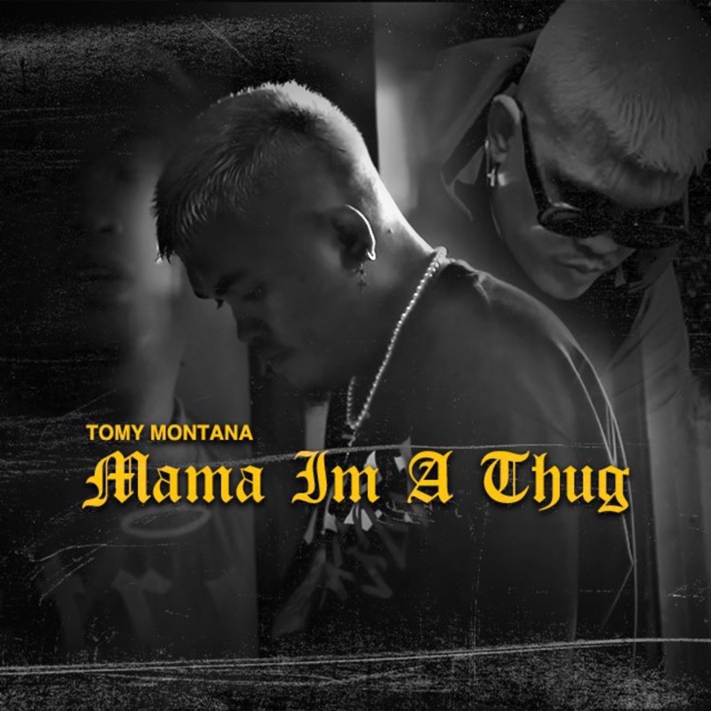 Mama I'M a Thug - Tomy Montana: Song Lyrics, Music Videos & Concerts