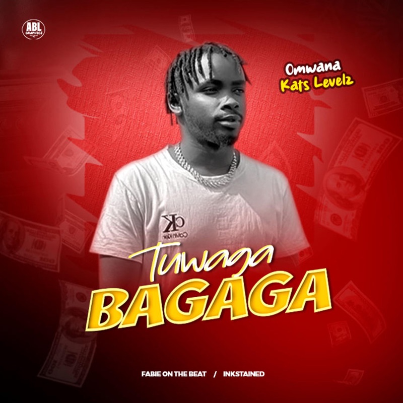 Tuwaga Bagaga - Omwna Kats Levelz: Song Lyrics, Music Videos & Concerts