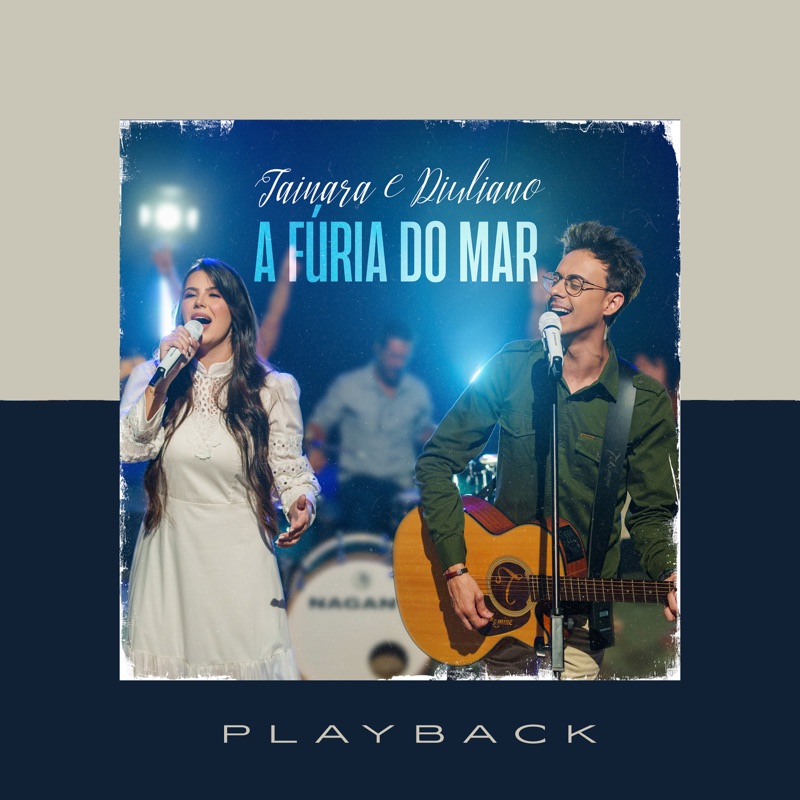A Fúria do Mar (Playback) - Tainara e Diuliano: Song Lyrics, Music Videos & Concerts