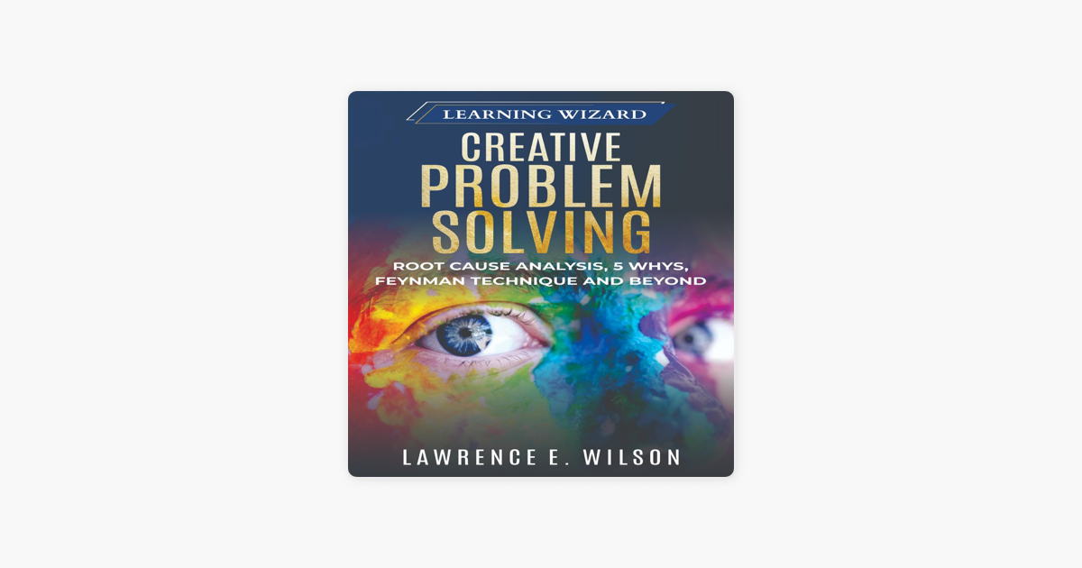 ‎Creative Problem Solving: Root Cause Analysis, 5 Whys, Feynman ...