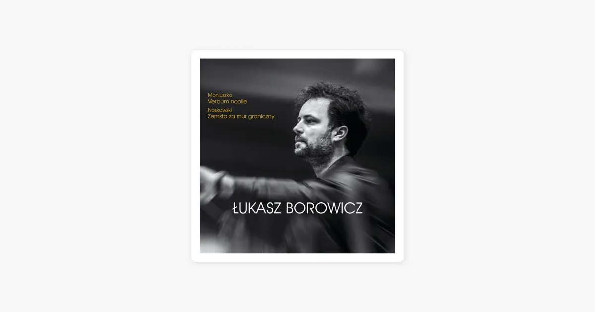 ‎Łukasz Borowicz by Łukasz Borowicz — Apple Music Classical