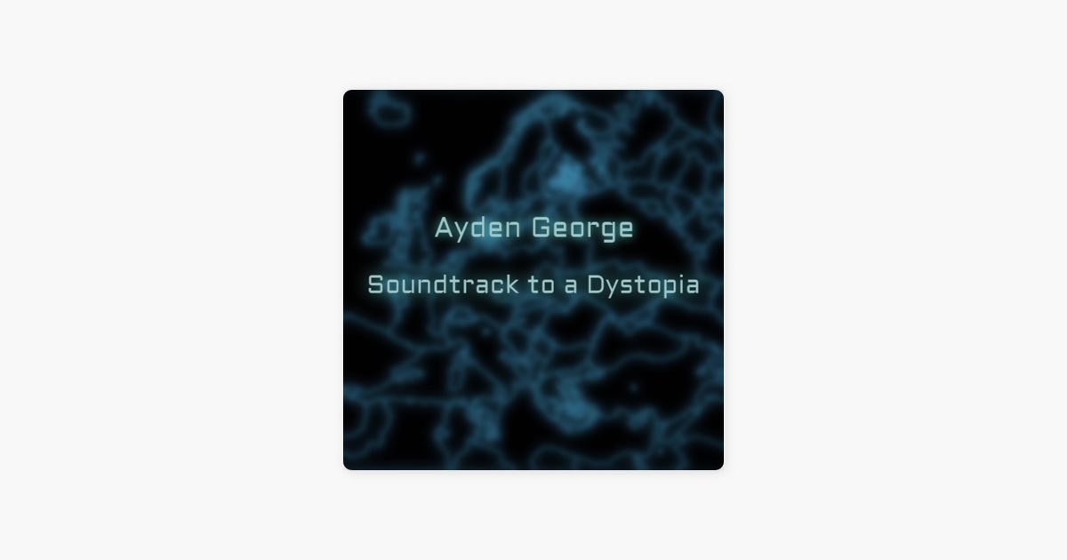 ‎Soundtrack to a Dystopia - Album by Ayden George - Apple Music