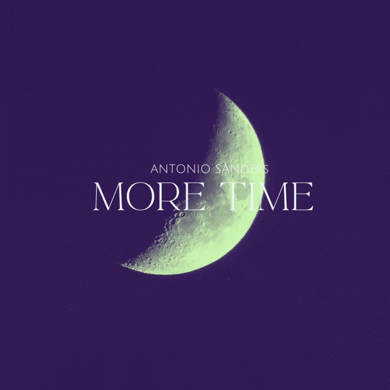 More Time - ANTONIO SANDERS: Song Lyrics, Music Videos & Concerts