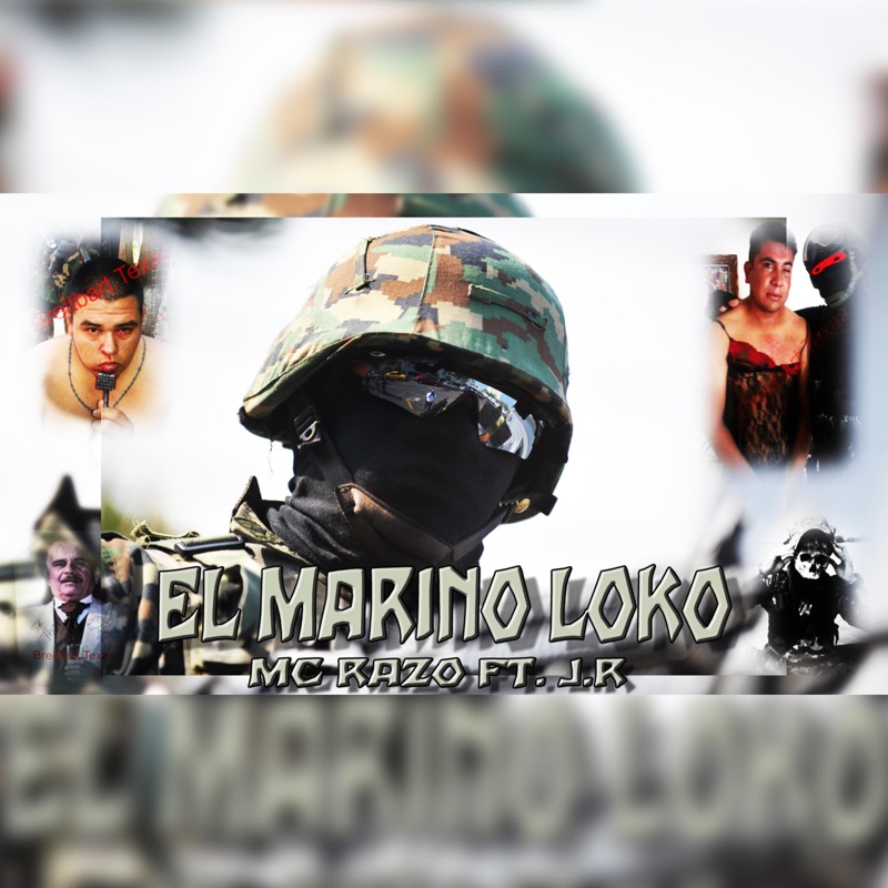 El Marino Loko (feat. Mc Razo) - J.R Rap Belico: Song Lyrics, Music ... El Marino Loko (feat. Mc Razo) - J.R Rap Belico: Song Lyrics, Music ...