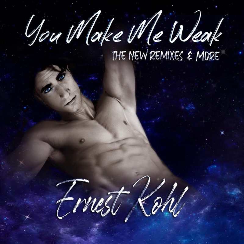 You Make Me Weak (The Kyler Dayne Extended Club Remix) - Ernest Kohl ...