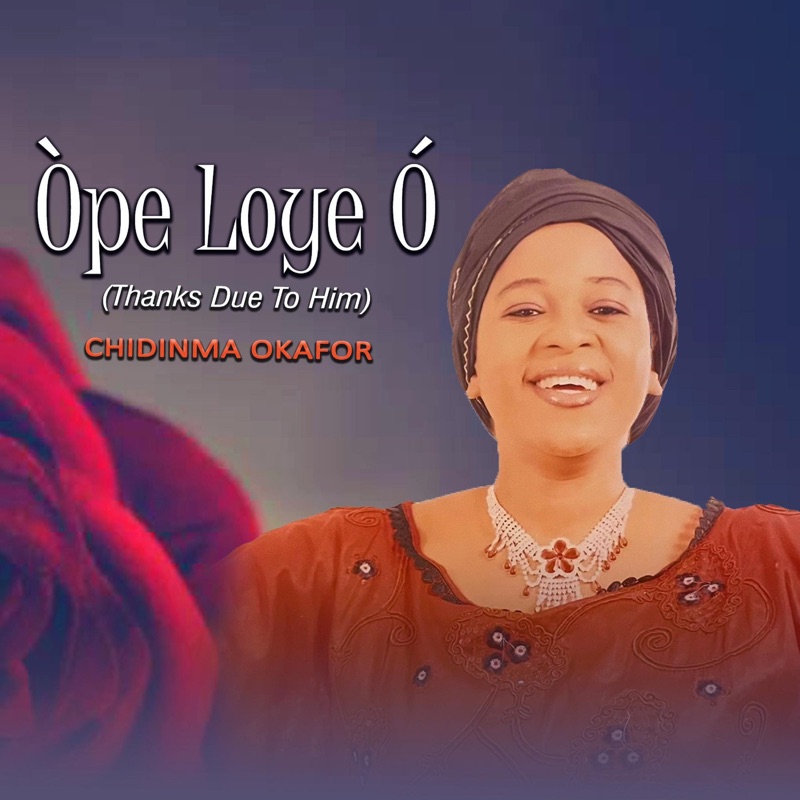 Ope Loye O (Thanks Due to Him) - Chidinma Okafor: Song Lyrics, Music ...