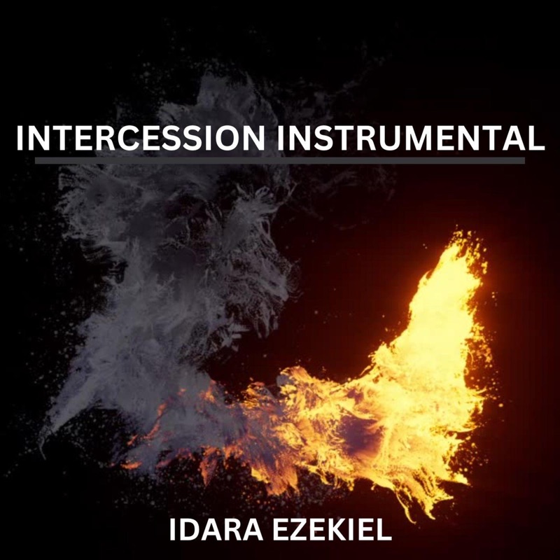 Intercession (Instrumental) - IDARA EZEKIEL: Song Lyrics, Music Videos ...