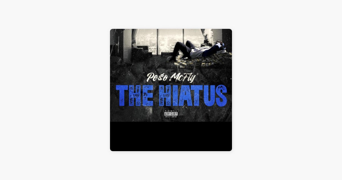 ‎The Hiatus - Album by Pe$o McFly - Apple Music