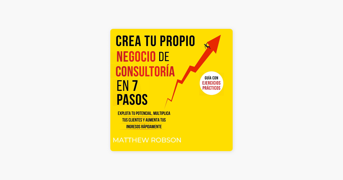 ‎Crea Tu Propio Negocio De Consultoría En 7 Pasos [Create Your Own ...