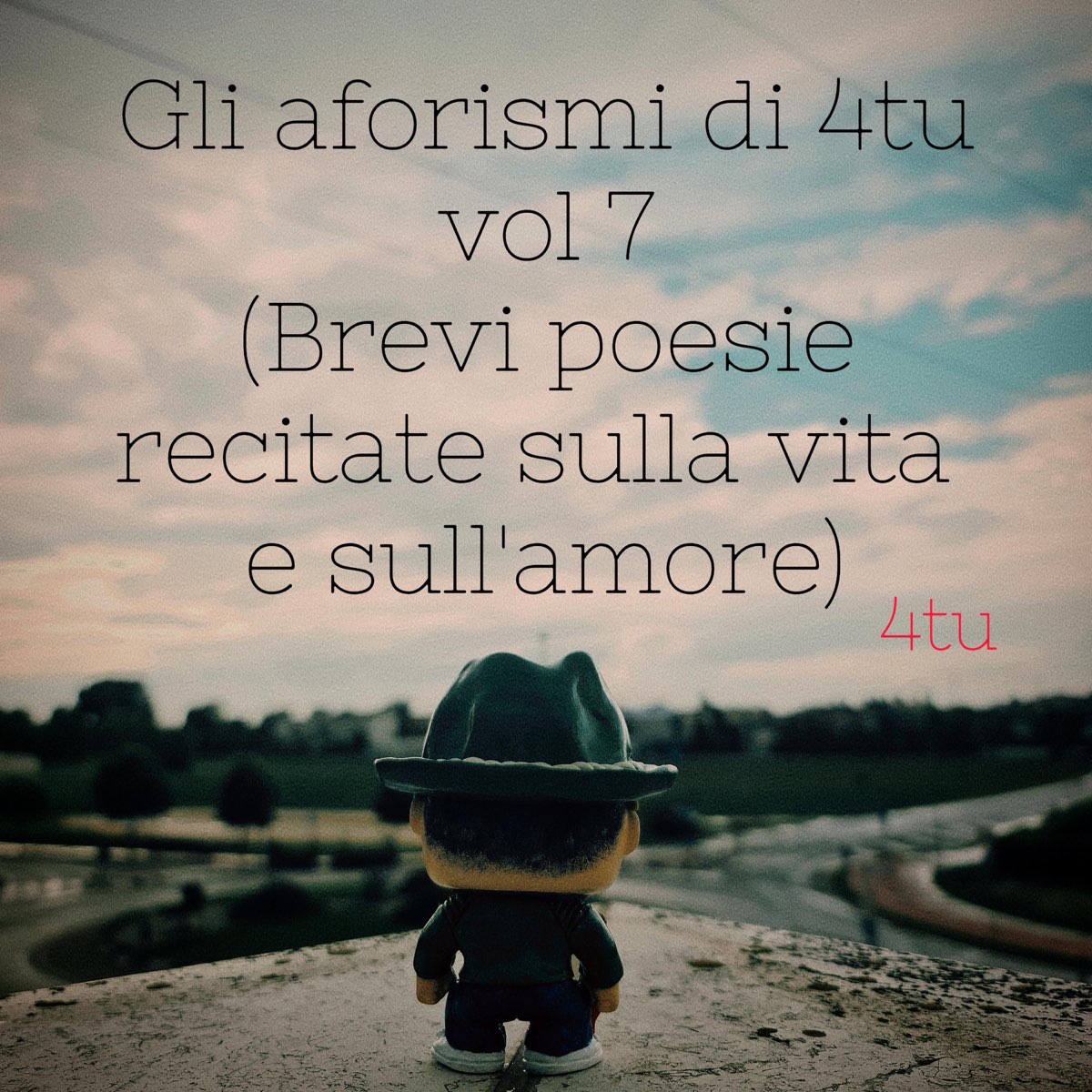 ‎Gli aforismi di 4tu, vol 7 (Brevi poesie recitate sulla vita e sull ...