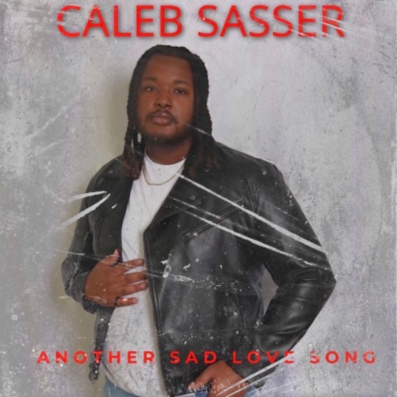 Another Sad Love Song - Caleb Sasser: Song Lyrics, Music Videos & Concerts