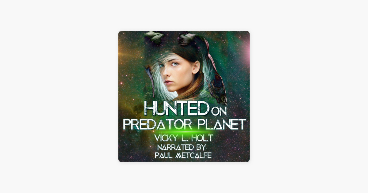 ‎Hunted on Predator Planet (Unabridged) by Vicky L. Holt on Apple Books