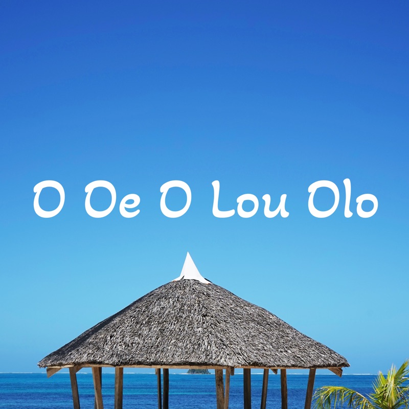 O Oe O Lou Olo - Le Eva Eva Band: Song Lyrics, Music Videos & Concerts