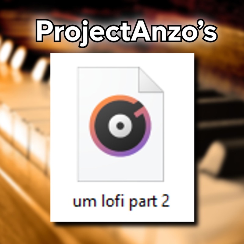 Um Lofi Part 2.Mp3 - ProjectAnzo: Song Lyrics, Music Videos & Concerts