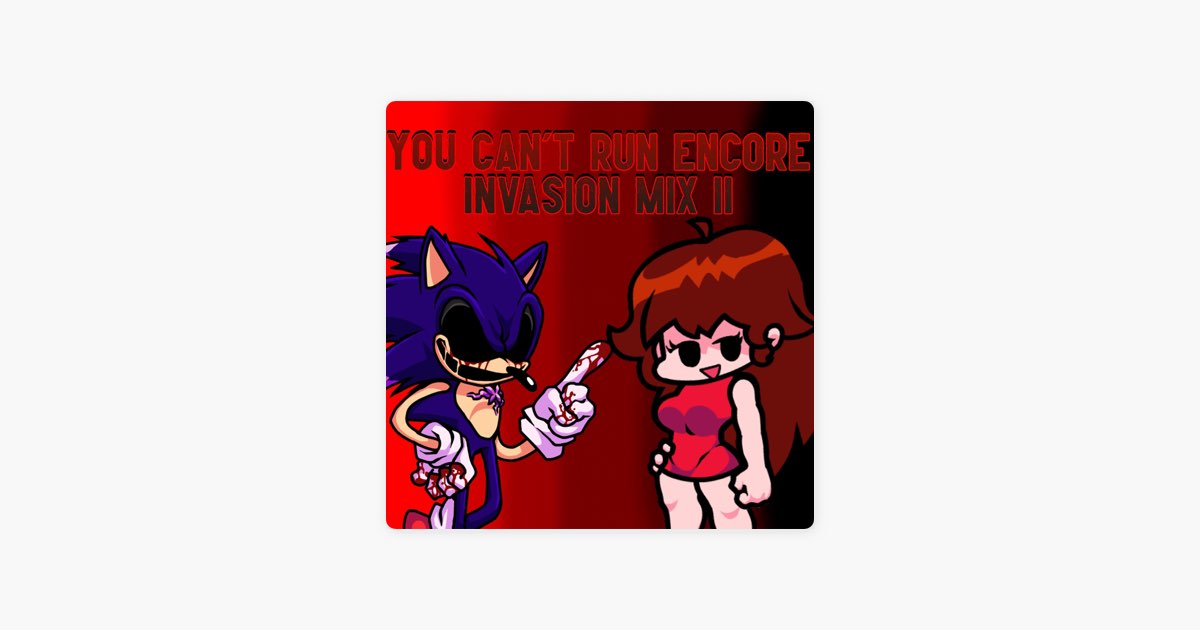 ‎Friday Night Funkin' Vs Sonic.exe: You Can't Run Encore Invasion Mix II – Song by ...