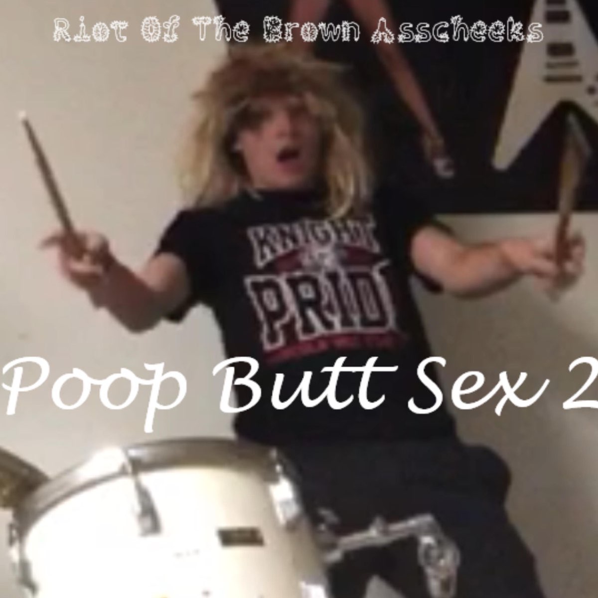 ‎Poop Butt Sex 2 (Live) - Single - Album by Riot Of The Brown Asscheeks - Apple Music