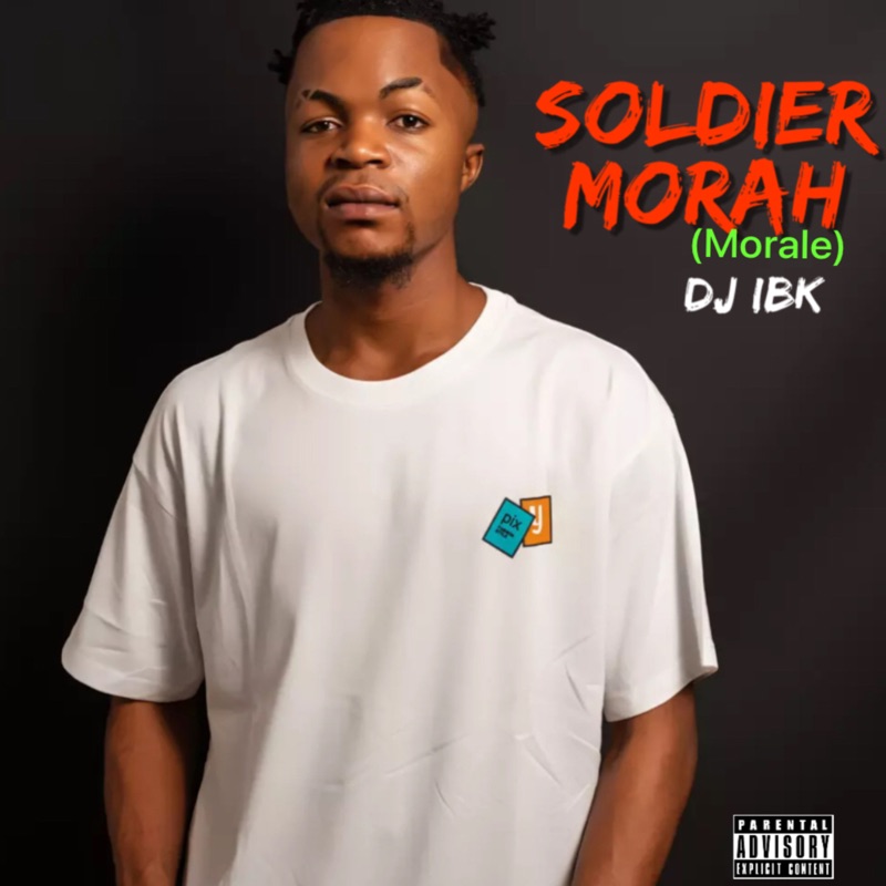 Soldier Morah (Morale) [feat. Sulieman sukus] - Dj IBK: Song Lyrics, Music Videos & Concerts