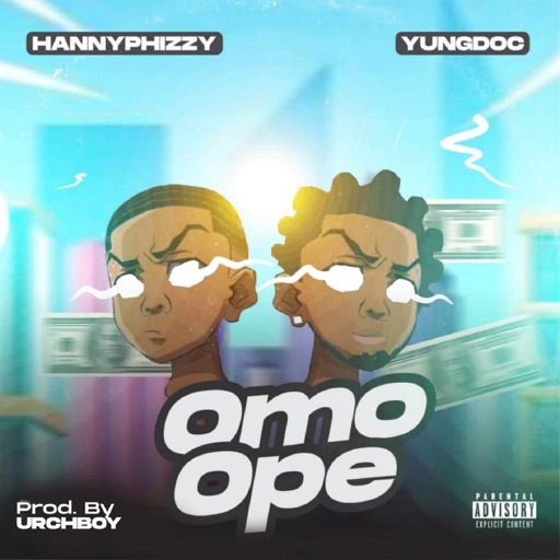 Omo Ope by Yungdoc, Hannyphizzy